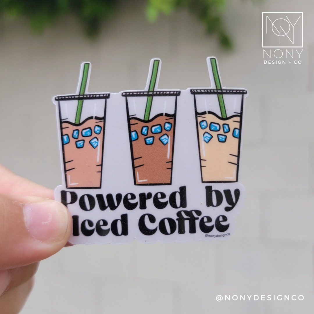 Powered by Iced Coffee Sticker | Coffee Lover | Iced Coffee 4 Life ...