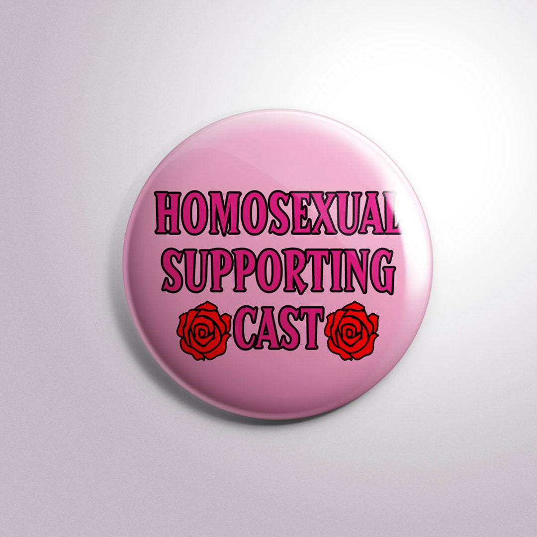 Homosexual Supporting Cast Button Pin 2.25 Inches - Etsy