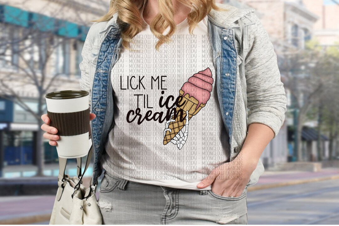 Lick Me Til Ice Cream PNG File for Sublimation - Etsy