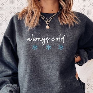 Always Cold Sweatshirt | Cute Winter Sweatshirt | Cozy Christmas ...