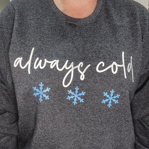 Always Cold Sweatshirt | Cute Winter Sweatshirt | Cozy Christmas ...