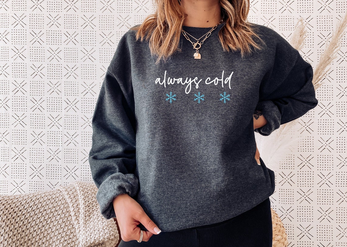 Always Cold Sweatshirt | Cute Winter Sweatshirt | Cozy Christmas ...