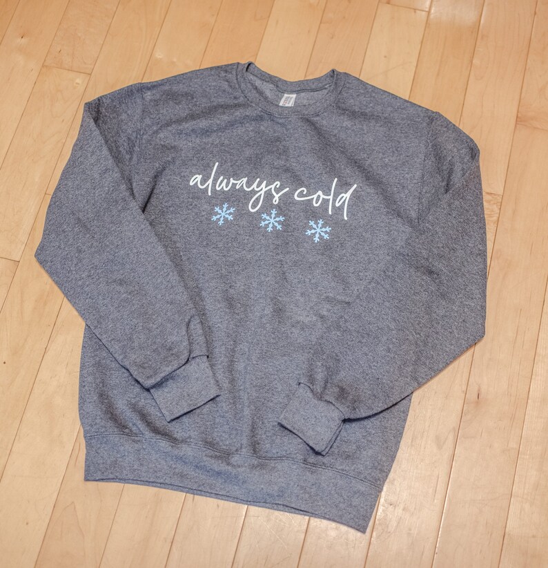 Always Cold Sweatshirt | Cute Winter Sweatshirt | Cozy Christmas ...