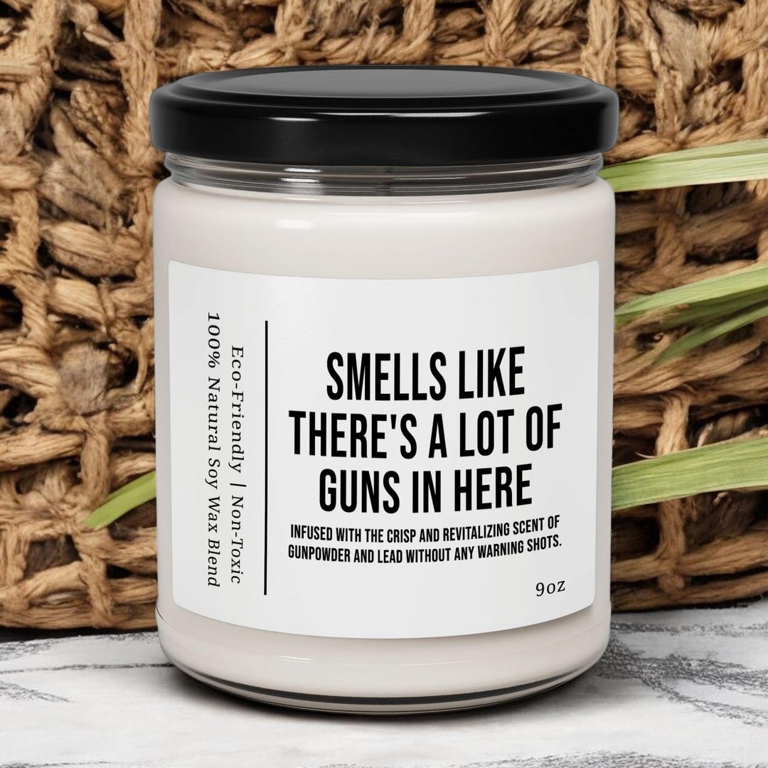 Smells Like There's A Lot of Guns in Here Soy Candle, Gift for Hunters ...