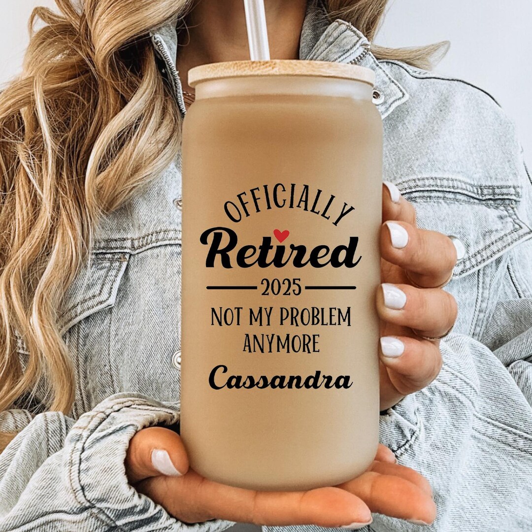 Retired 2025 Glass Tumbler, Personalized Retired Glass Can, Retirement ...