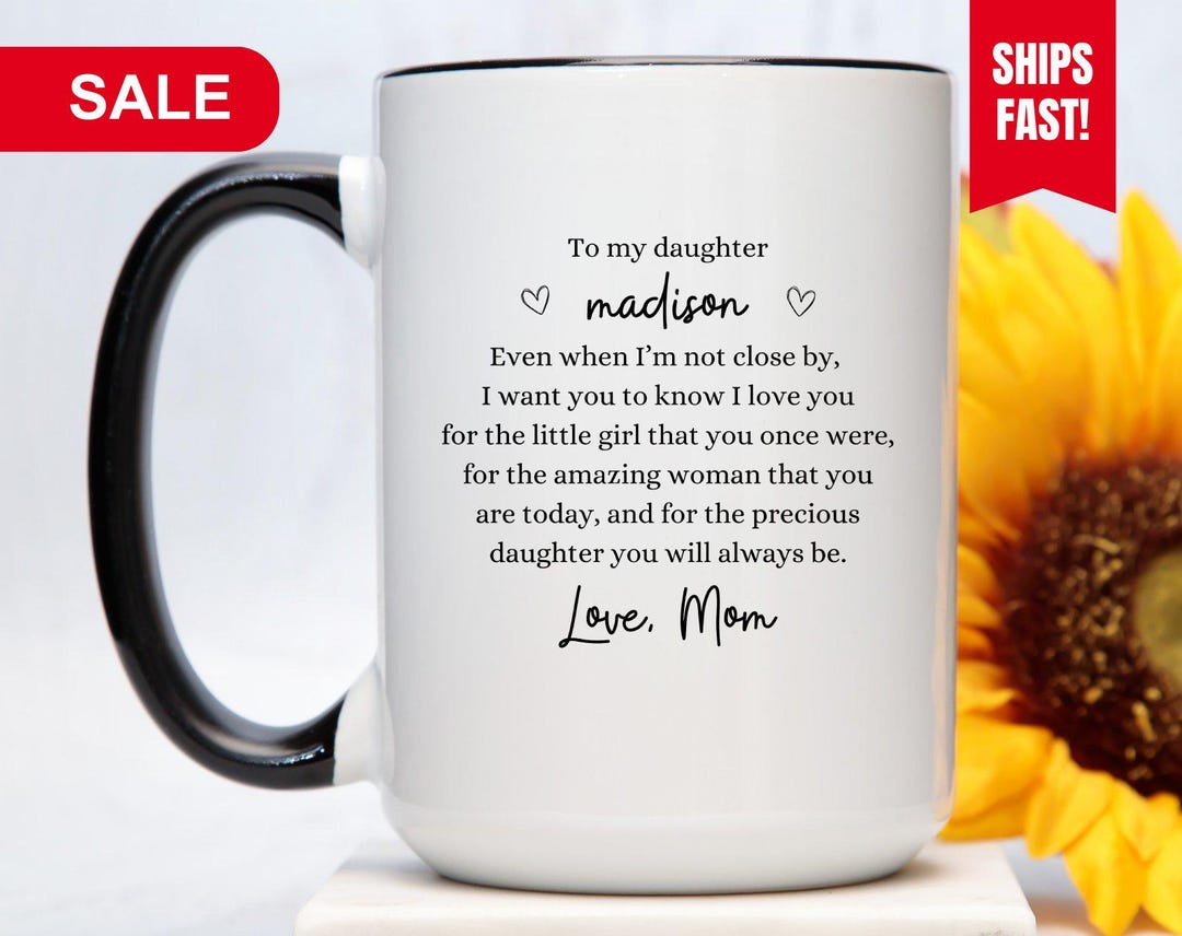 To My Daughter Mug, Custom Daughter Mug, Gift for Daughter, to My ...