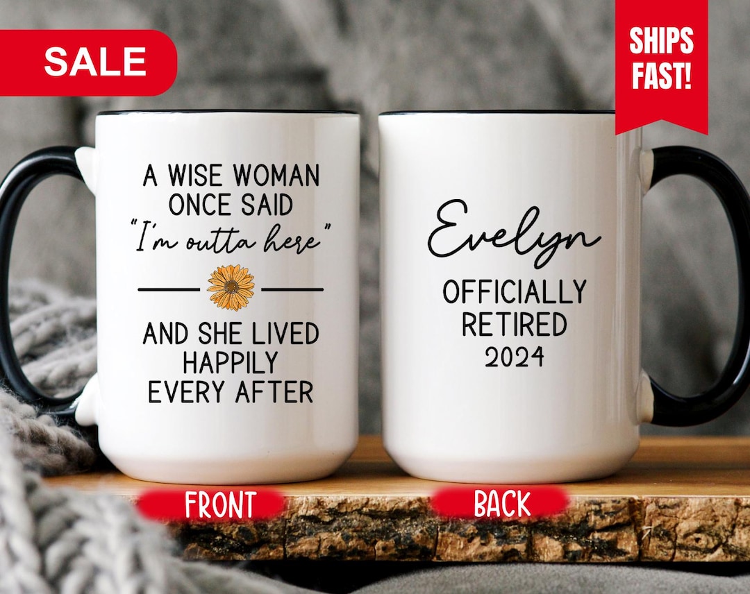 Personalized Retirement Mug, A Wise Woman Once Said Coffee Cup, Custom ...