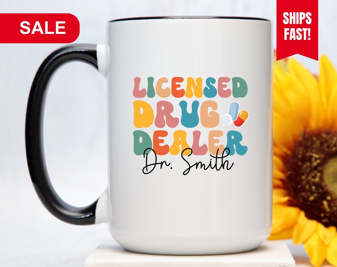 Licensed Drug Dealer Mug Personalized, Custom Pharmacist Mug, Gift for ...