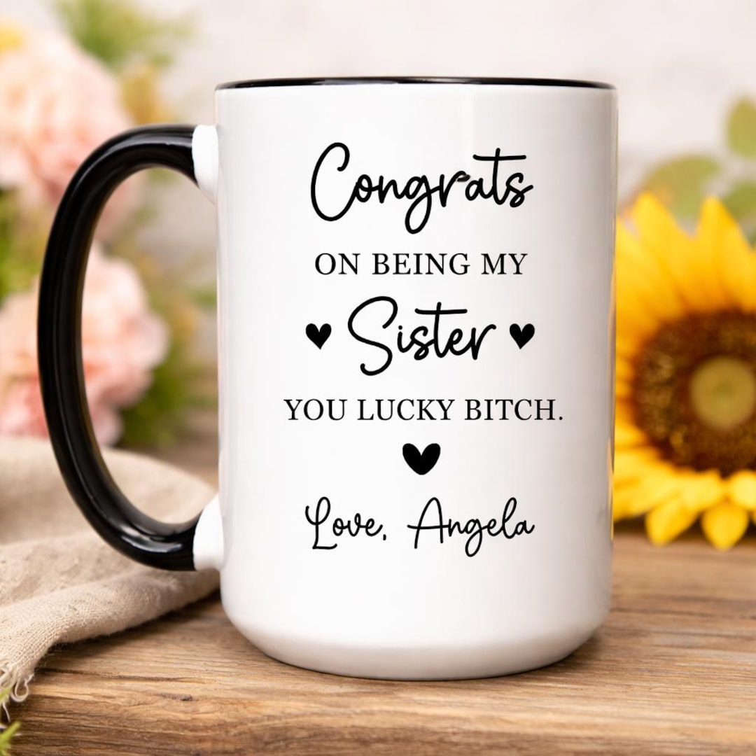 Sister Mug, Congrats on Being My Sister Mug, Custom Sister Coffee Cup ...