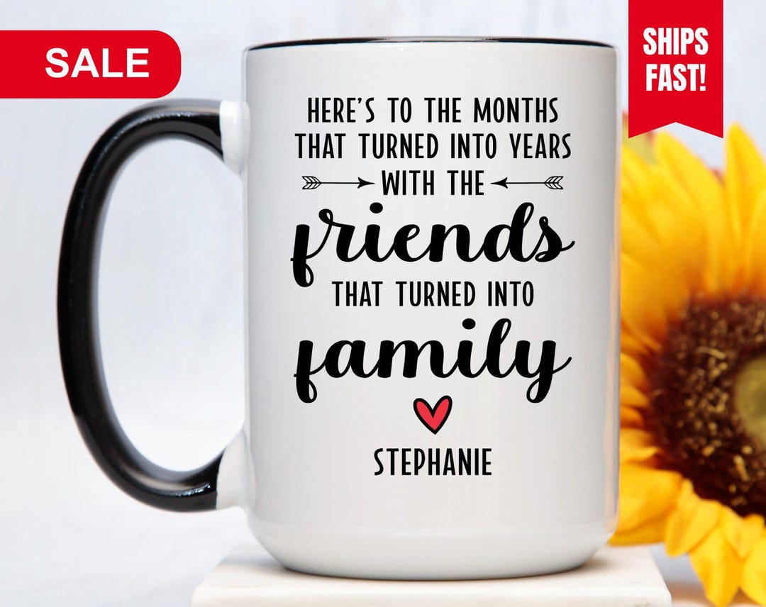Personalized Friendship Coffee Mug, Friends Turned Into Family Coffee ...