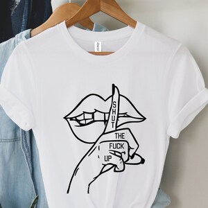Shut the Fuck up Shirt, STFU T-shirt, Funny Sayings, Sarcastic Shirt ...