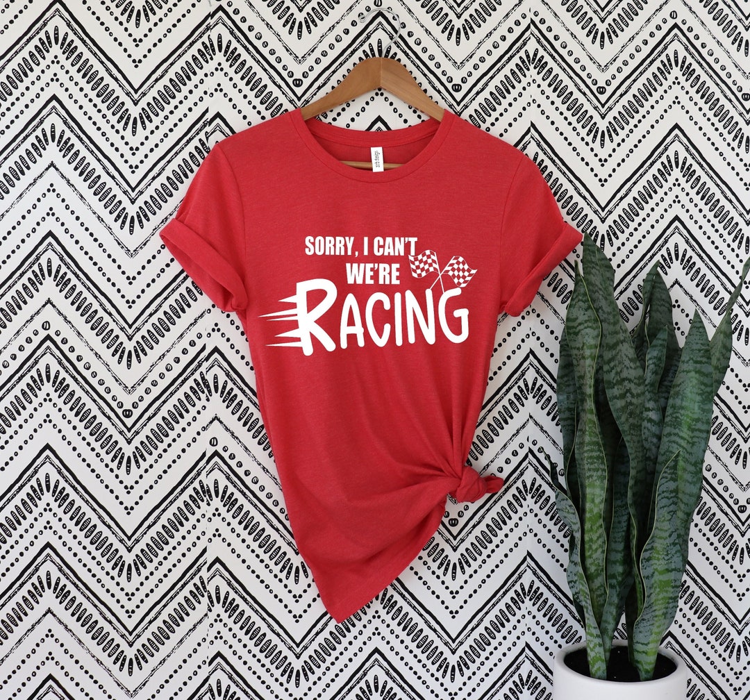 Sorry I Can't We're Racing Shirt, Race Track, Racer, Dirt Track Racing ...