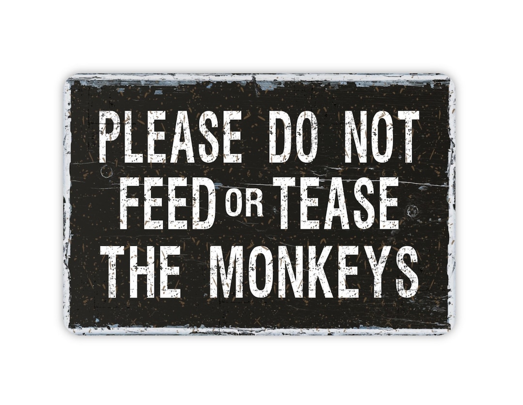 Funny Warning, Do Not Feed Monkeys Metal Sign, Custom Contemporary ...