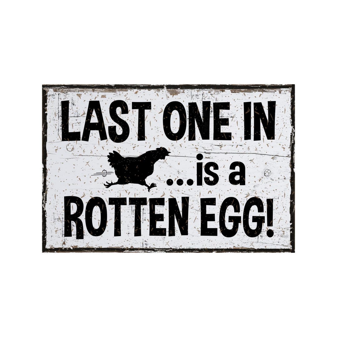 Last One in is A Rotten Egg Sign, Distressed Contemporary Modern ...
