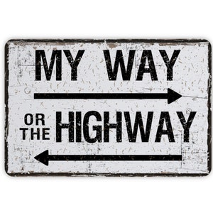 My Way or the Highway Funny Metal Sign, Custom Modern Farmhouse Wall ...