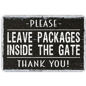 Please Leave Packages Inside the Gate Metal Sign, Custom Modern ...