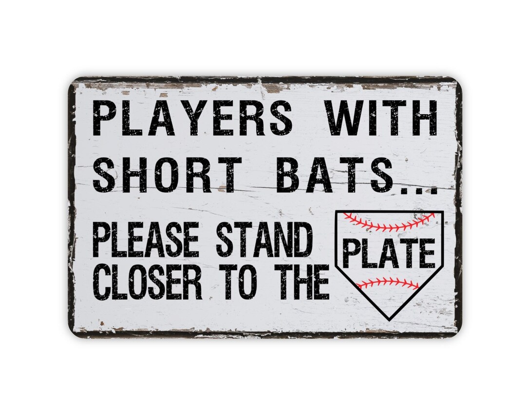 Players With Short Bats Please Stand Closer to the Plate Sign, Funny ...