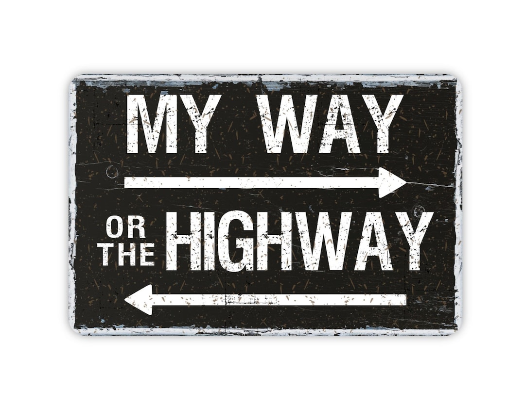 My Way or the Highway Funny Metal Sign, Custom Modern Farmhouse Wall ...