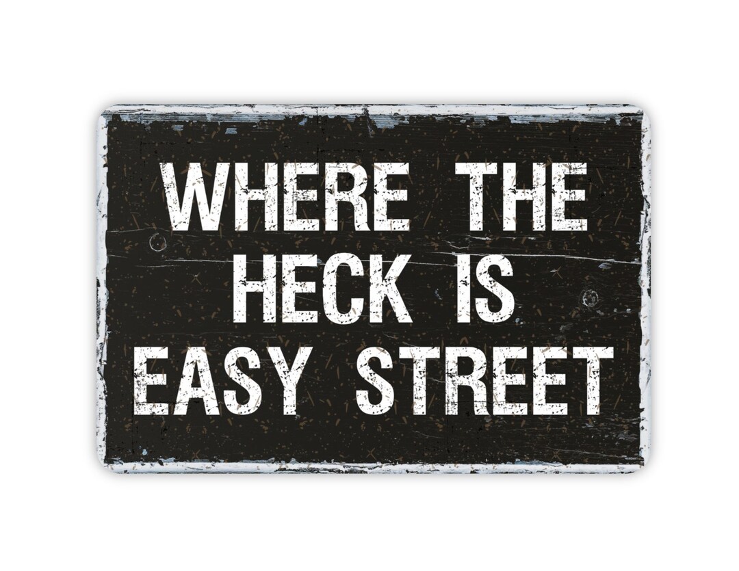 Where the Heck is Easy Street Sign, Rustic Modern Contemporary ...