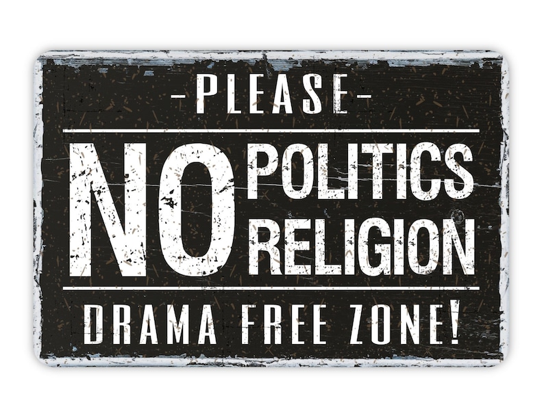 No Politics No Religion Drama Free Zone Sign Contemporary - Etsy