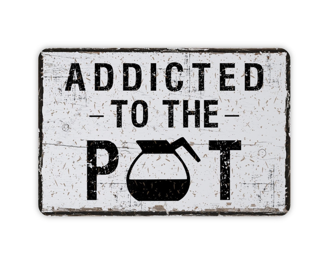 Addicted to Coffee Pot Metal Sign, Funny Distressed Rustic Farmhouse ...