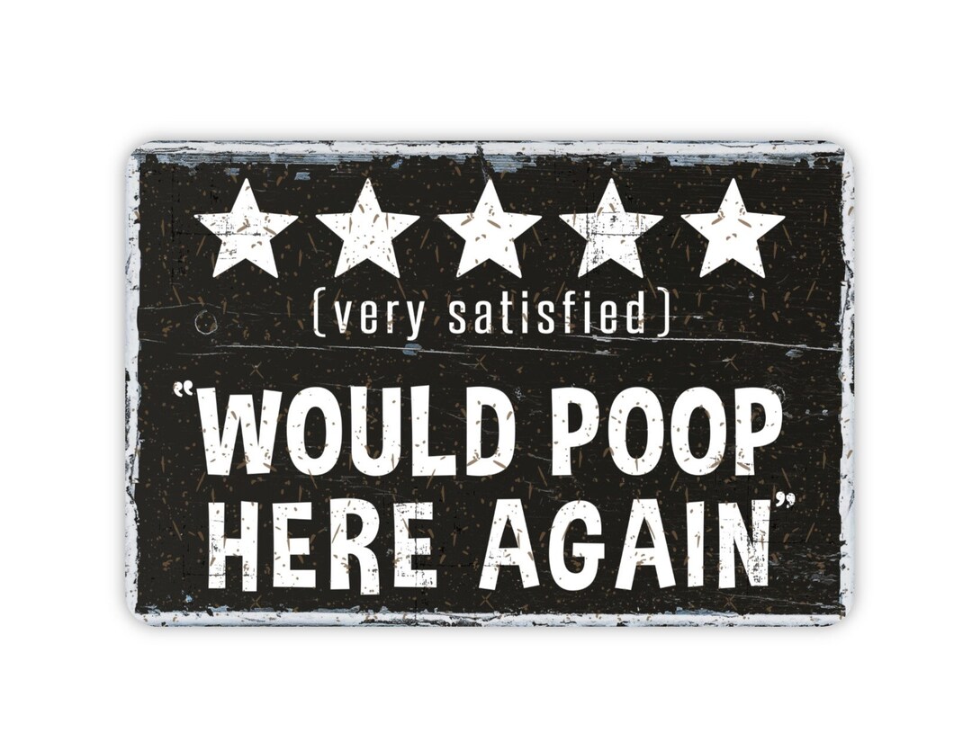 Would Poop Here Again Funny Bathroom Metal Sign, 5 Star Poop Review ...