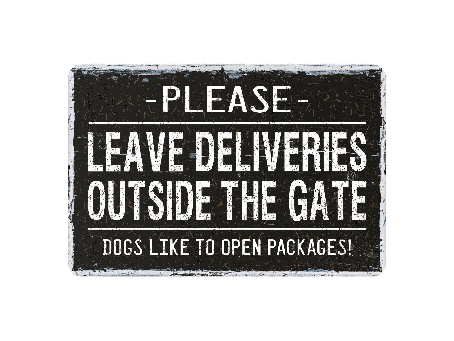 Please Leave Deliveries Outside the Gate, Dogs Like to Open Packages ...