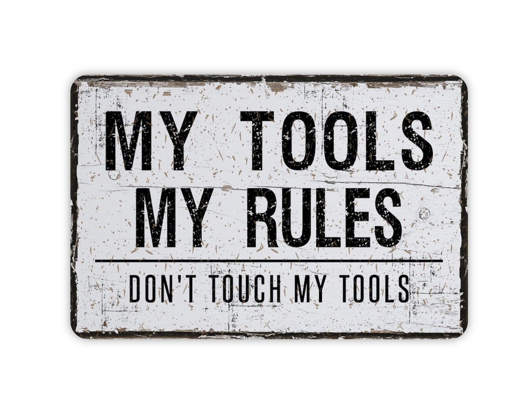Vintage Style My Tools My Rules Metal Sign, Don't Touch My Tools ...