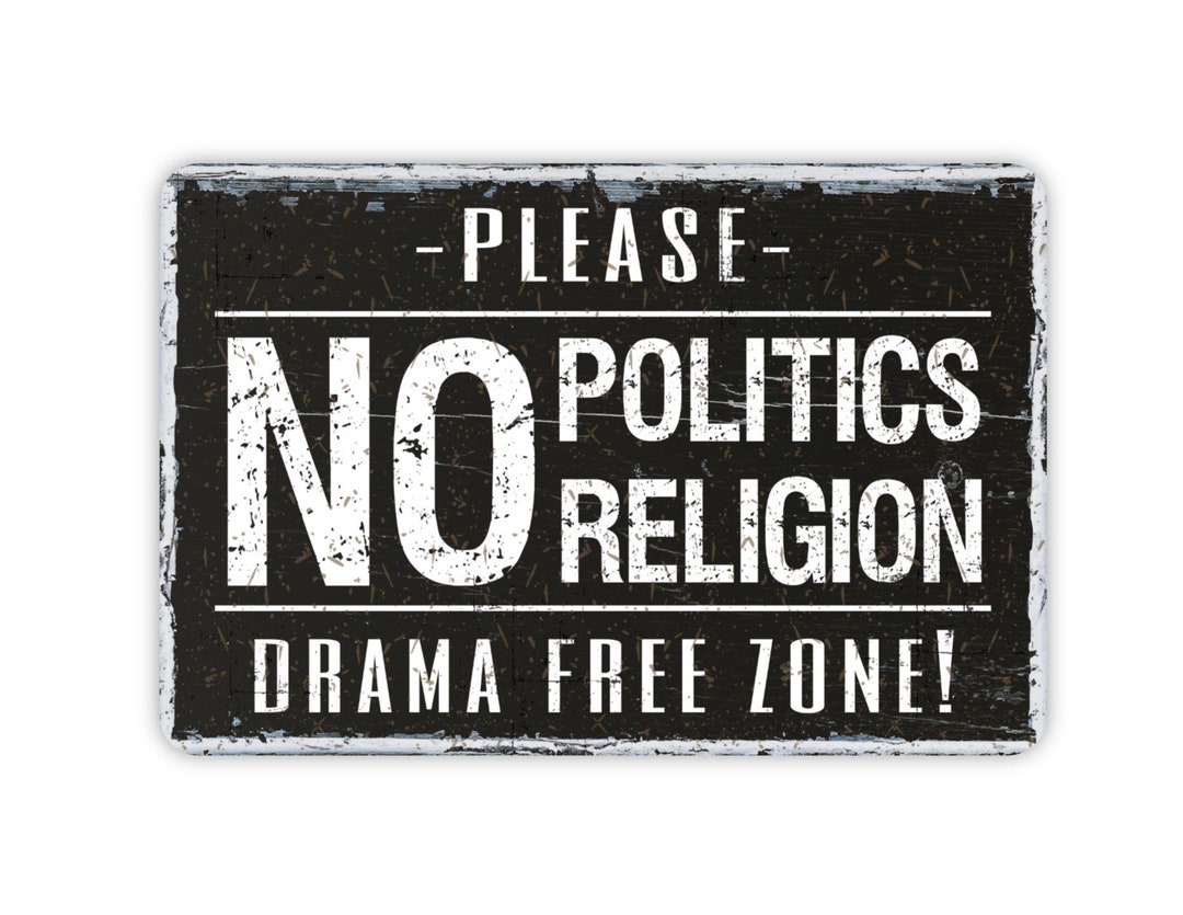 No Politics No Religion Drama Free Zone Sign - Contemporary Modern ...