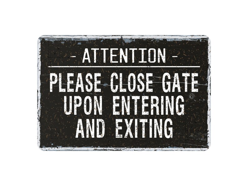 Please Close Gate Upon Entering and Exiting Sign, Rustic Contemporary ...