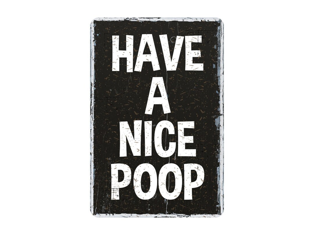 Have A Nice Poop Sign, Funny Bathroom Humor, Farmhouse Style Metal Wall ...