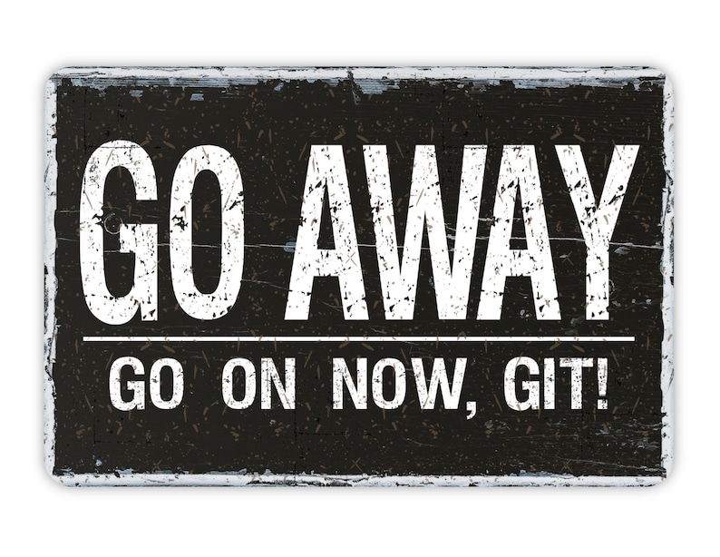 Go Away Go on Now Git Metal Sign Contemporary Modern - Etsy