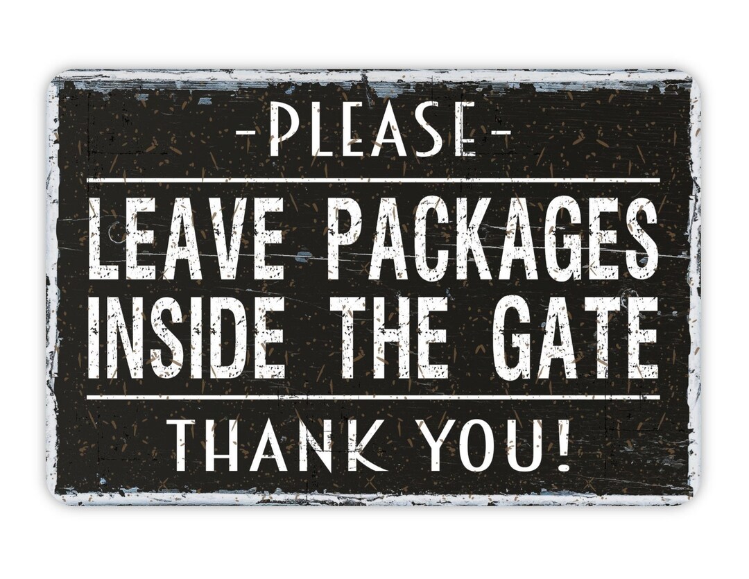 Please Leave Packages Inside the Gate Metal Sign Custom - Etsy