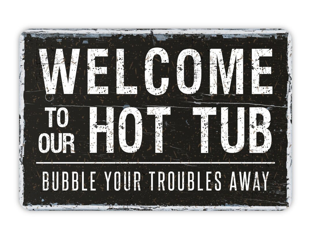 Welcome to Our Hot Tub Sign Bubble Your Troubles Away - Etsy