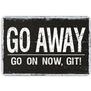 Go Away, Go on Now, Git Metal Sign, Contemporary Modern Farmhouse Wall ...