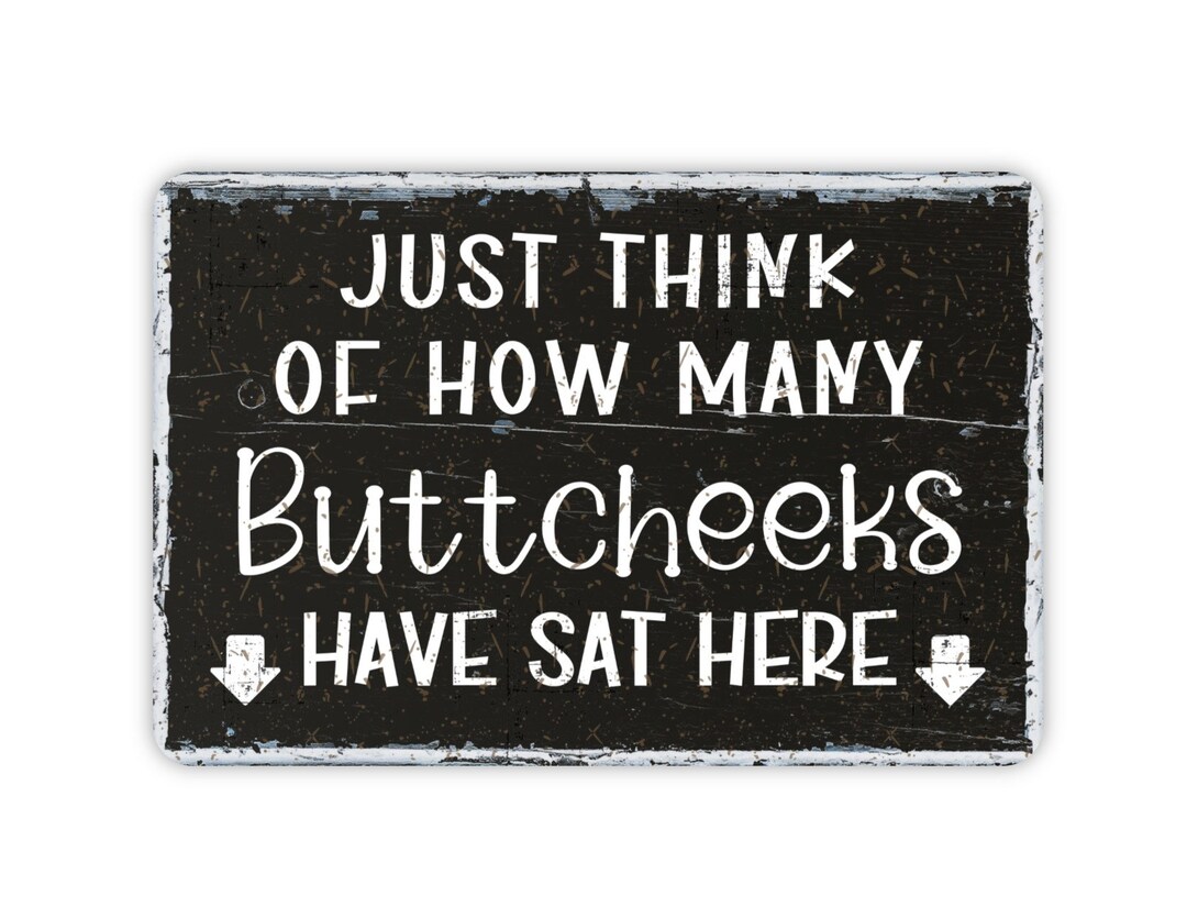 Many Buttcheeks Have Sat Here Funny Bathroom Metal Sign, Contemporary ...