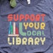 Support Your Local Library Shirt Library Lover Tee Book - Etsy