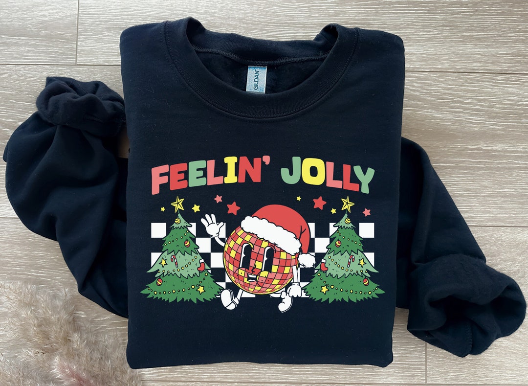 Feelin' Jolly Sweatshirt - Jolly Christmas Sweater - Christmas Party ...