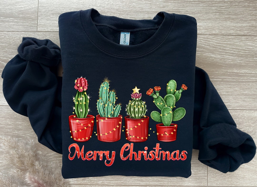 Christmas Cactus Sweatshirt Cactus Lovers Christmas Gift Cactus ...
