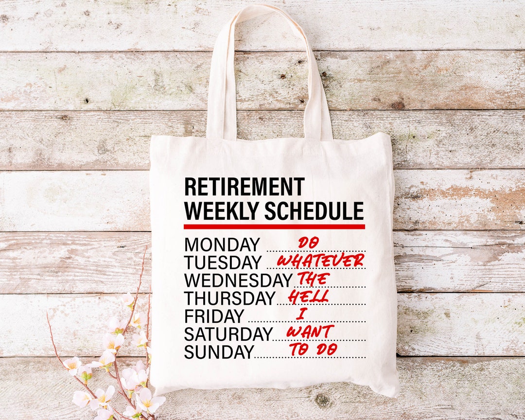 Retirement Weekly Schedule Tote Bag – I Do What I Want Tote ...