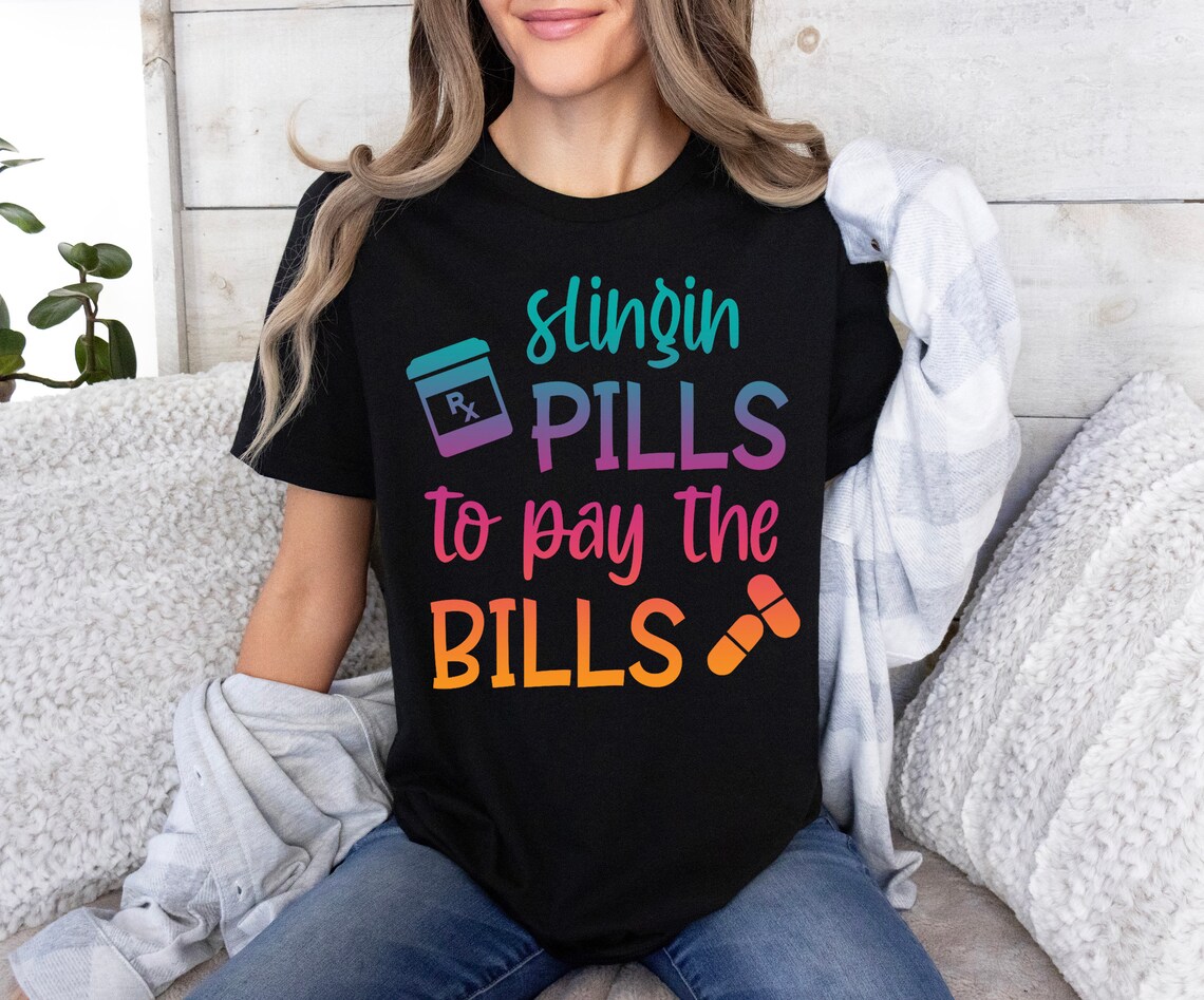 Slingin Pills to Pay the Bills Shirt - Gift Ideas for Pharmacist ...