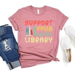 Support Your Local Library Shirt - Library Lover Tee - Book Nerd ...