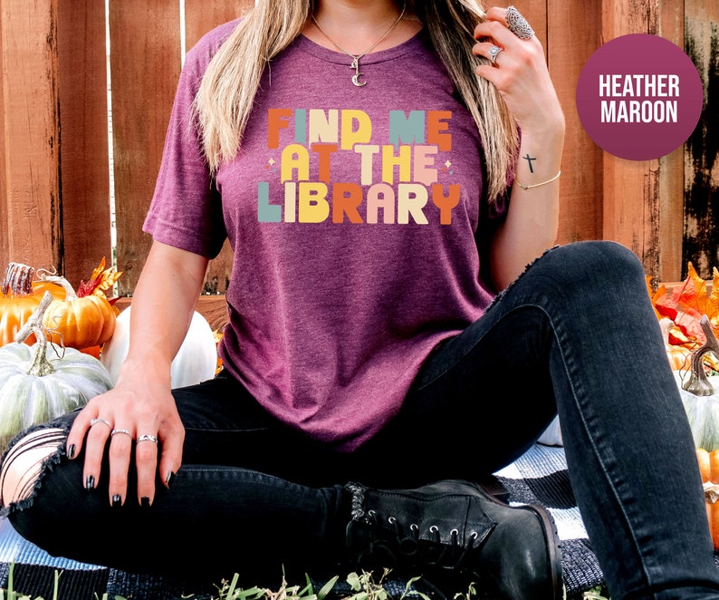 Find Me at the Library Shirt, Librarian Shirt, Book Lover Shirt ...