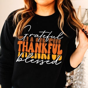 Grateful Thankful Blessed Sweater Gift for Thankful Day Fall Lover ...