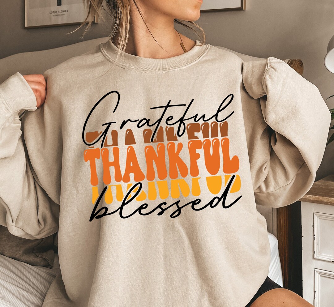 Grateful Thankful Blessed Sweater Gift for Thankful Day Fall Lover ...