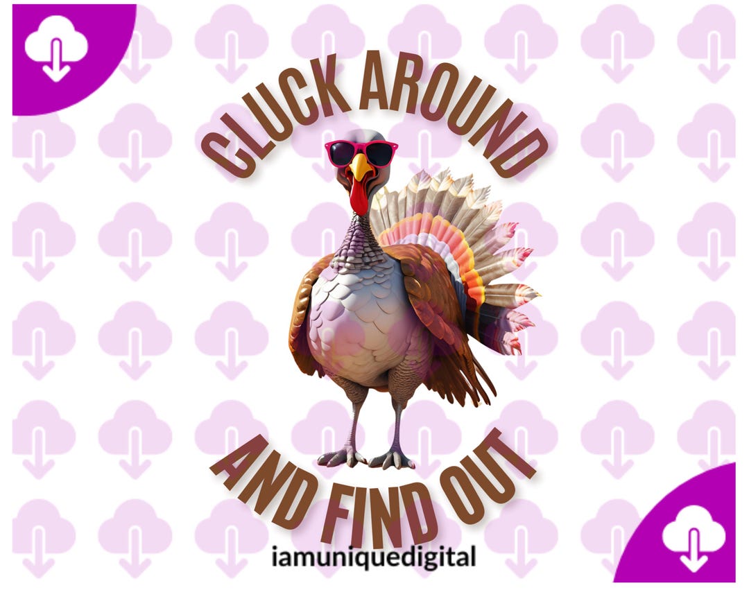Cluck Around and Find Out PNG, Turkey Png, Funny Thanksgiving Shirt ...