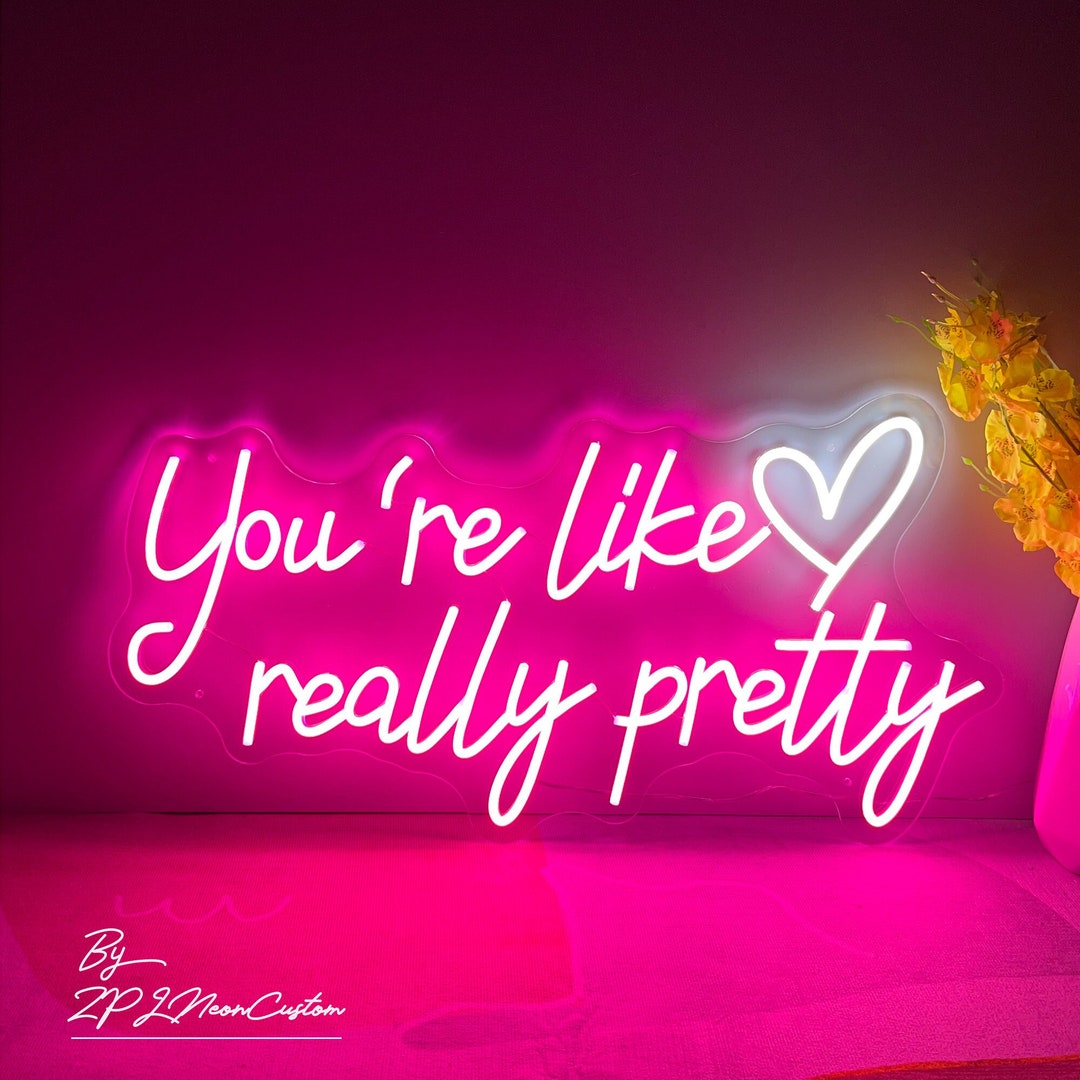 You're Like Really Pretty Neon Sign Custom Neon Sign Light - Etsy