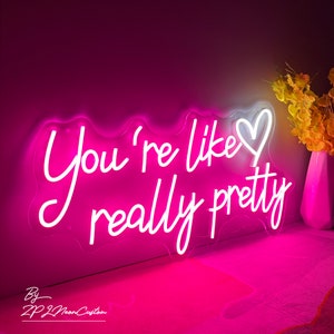 You're Like Really Pretty Neon Sign Custom Neon Sign Led Neon Sign ...