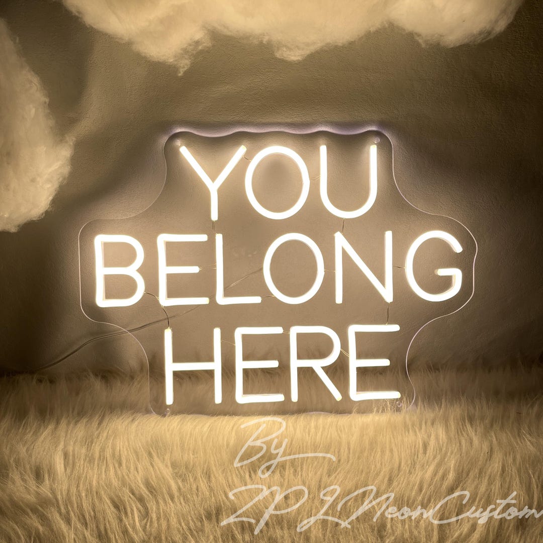 You Belong Here Neon Sign: Custom LED Neon Art, Inspirational Quote - Etsy