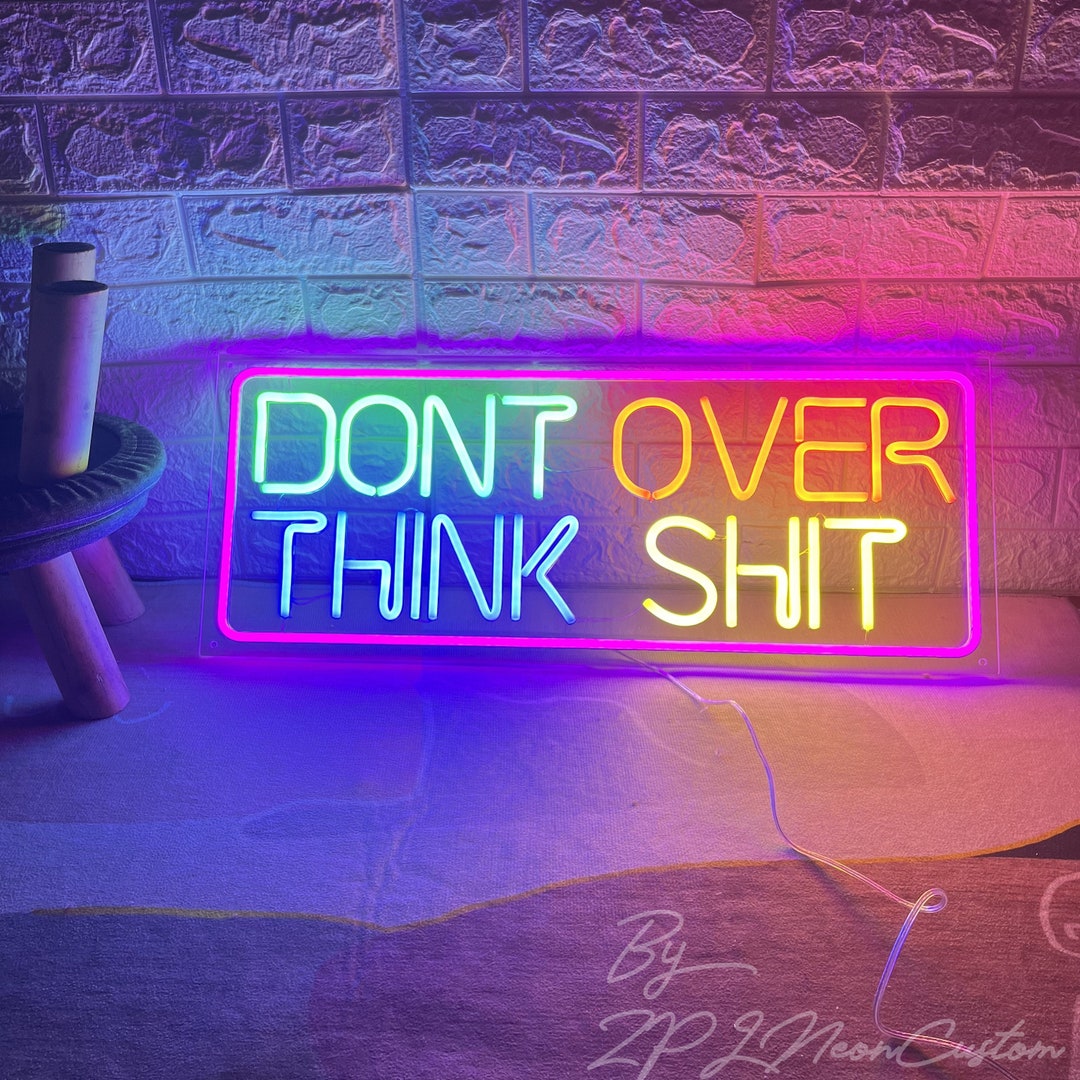 Don't Over Think Shit Neon Sign Custom Bar Neon Sign - Etsy